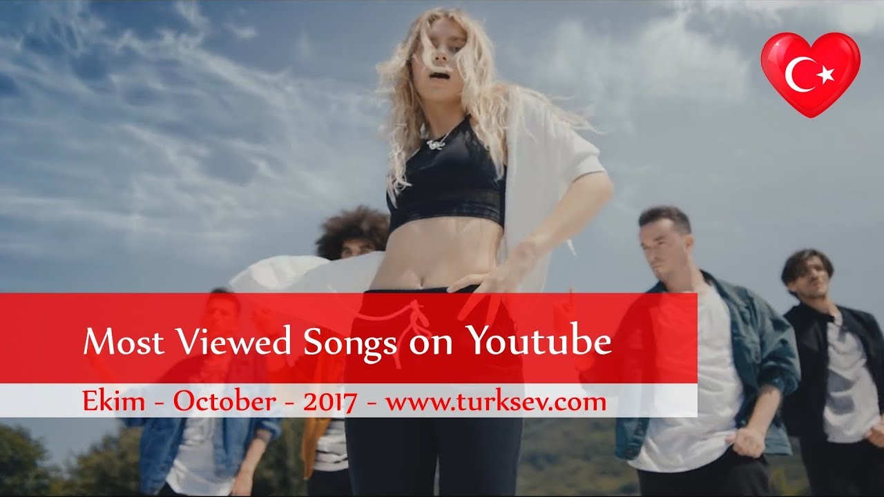 Top 10 - Türkçe en çok izlenen şarkılar - Youtube Ekim 2017 - YouTube