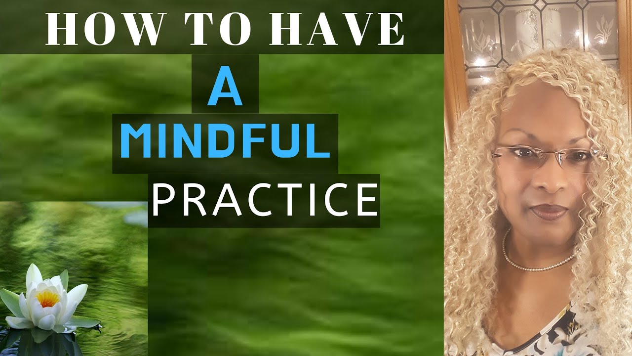 HOW TO HAVE A MINDFUL PRACTICE - YouTube