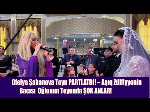 Ofelya Şabanova Toyu PARTLATDI! – Aşıq Zülfiyyənin Bacısı Oğlunun Toyunda ŞOK ANLAR!