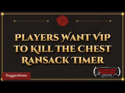 Players Want VIP to Kill the Chest Ransack Timer | The DDO Forum Report
