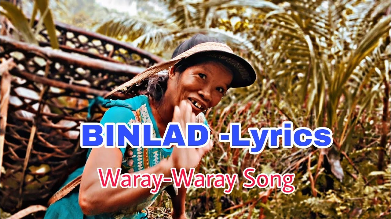 BINLAD LYRICS | WARAY-WARAY SONG - YouTube