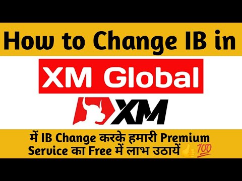 How to Change IB in XM Global Forex | सम्पूर्ण जानकारी - YouTube