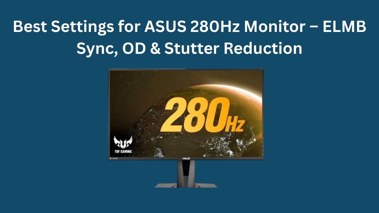 Best Settings for ASUS 280Hz Monitor – ELMB Sync, OD & Stutter ...