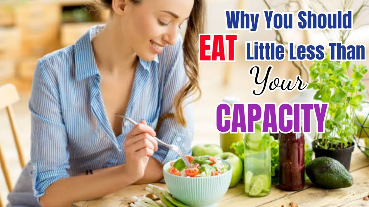 Why should We Eat little less than Our Capacity - YouTube