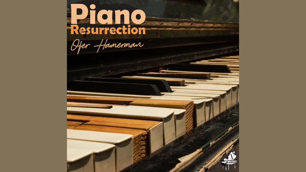 🎹 Piano Resurrection By Ofer Hamerman 🎹 - YouTube