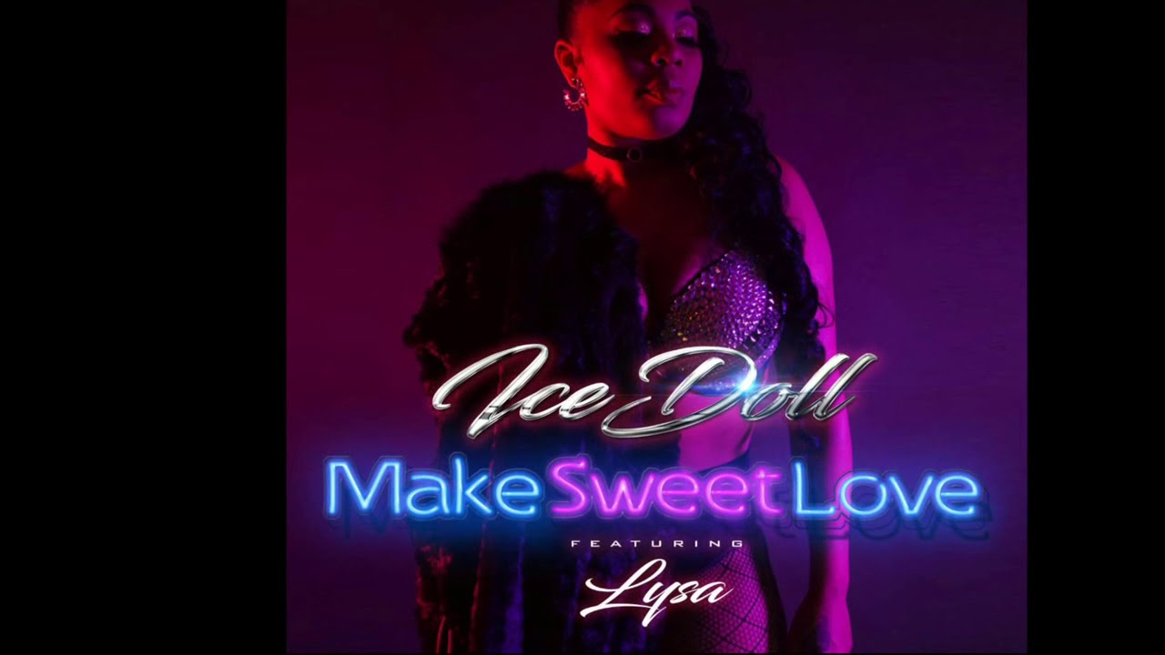IceDoll ft Lysa MAKE SWEET LOVE produced by Roi Chip - YouTube