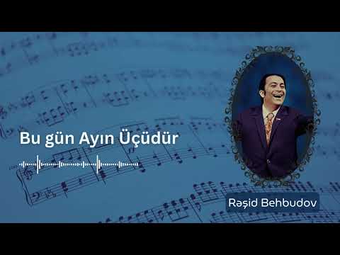 Rəşid Behbudov - Bu gün Ayın Üçüdür