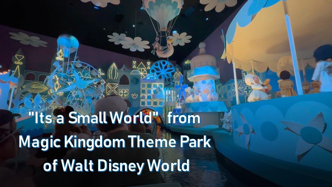Part 3 : "Its a Small World" from Magic Kingdom Theme Park of Walt ...