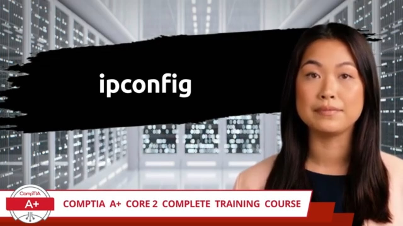 CompTIA A+ Core 2 (220-1102) | ipconfig | Exam Objective 1.2 | Course Training Video - YouTube