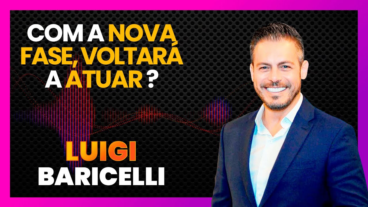 LUIGI BARICELLI REVELA DESPERTAR PARA NOVA FASE E NOVO LIVRO | LINK ...