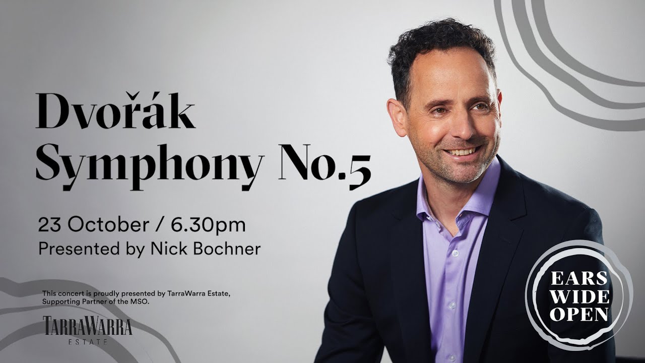 Ears Wide Open: Dvořák Symphony No.5 | Melbourne Symphony Orchestra ...