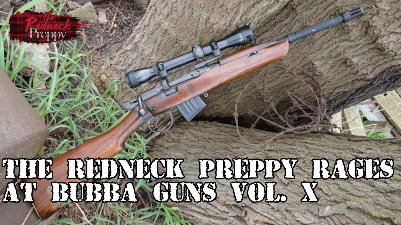 The Redneck Preppy Rages at Bubba Guns Vol. X - YouTube