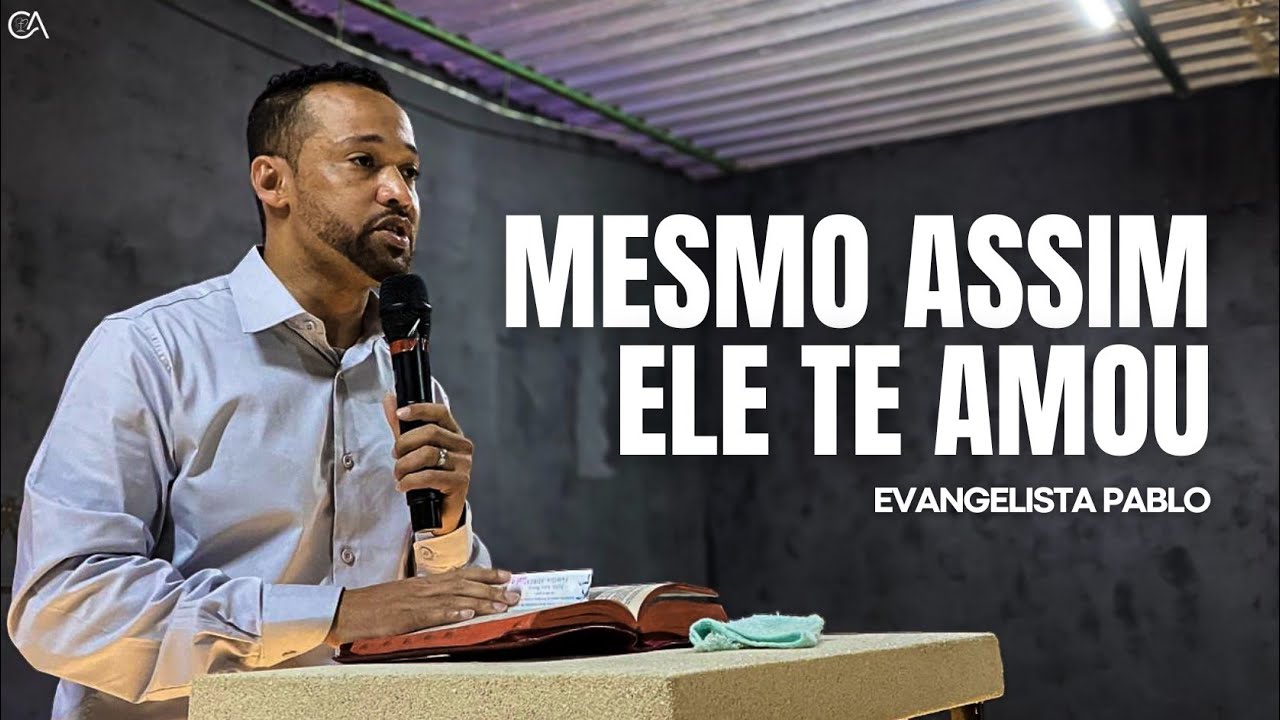Mesmo assim ELE TE AMOU | Evangelista Pablo - CASR - YouTube