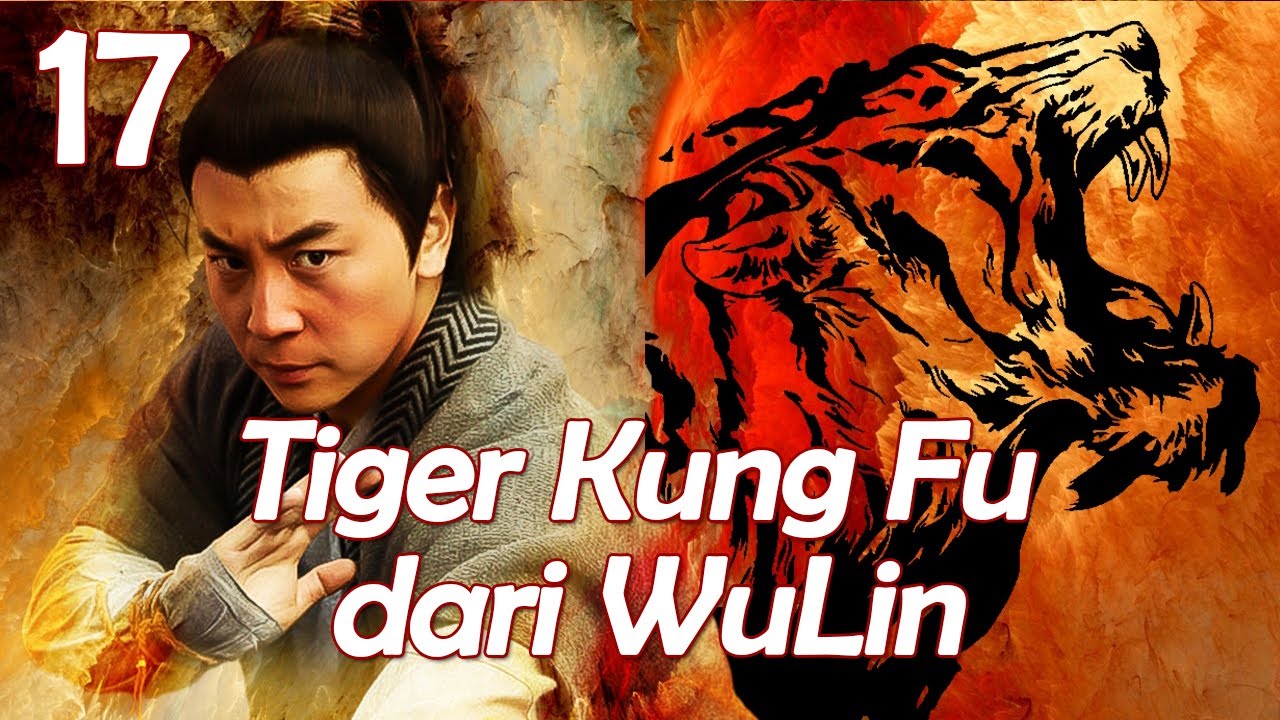 【INDO SUB】EP 17丨Tiger Kung Fu dari Wu Lin丨Tiger Kung Fu of Wu Lin丨Wu ...