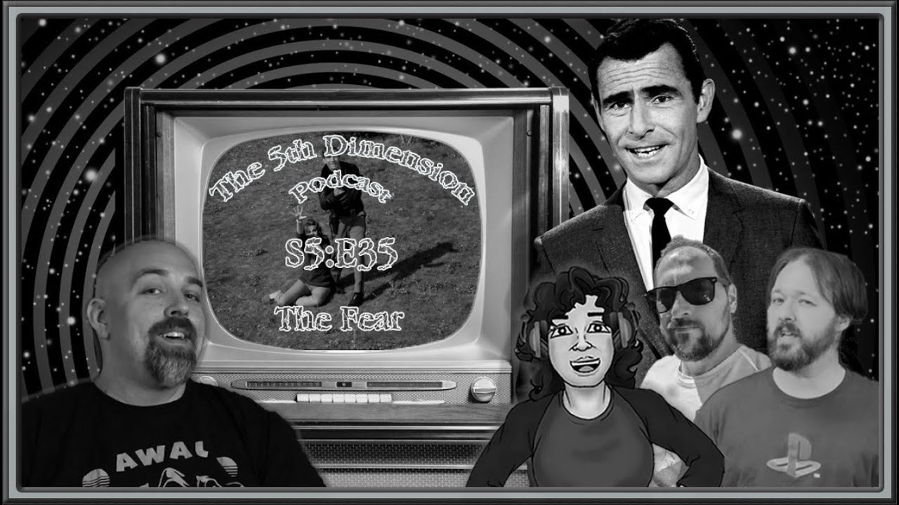 The 5th Dimension (A Twilight Zone Podcast) S5:E35 - The Fear Ft Robert ...