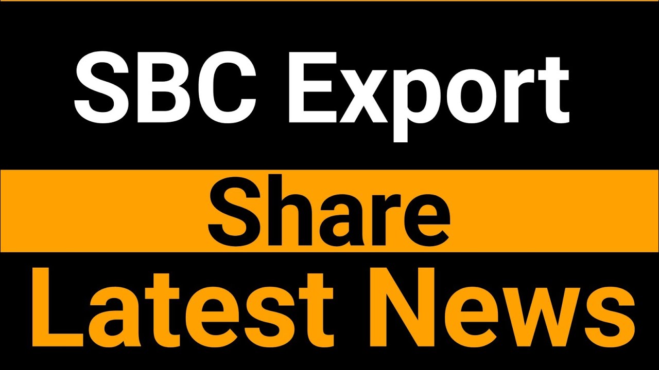SBC Export share latest news - YouTube