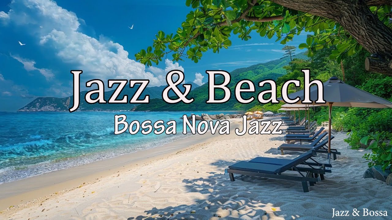 Jazz & Beach 🌳오늘 하루를 기분 좋게 만들어주는 감미로운 보사노바 재즈💛 l Bossanova Jazz Music ...