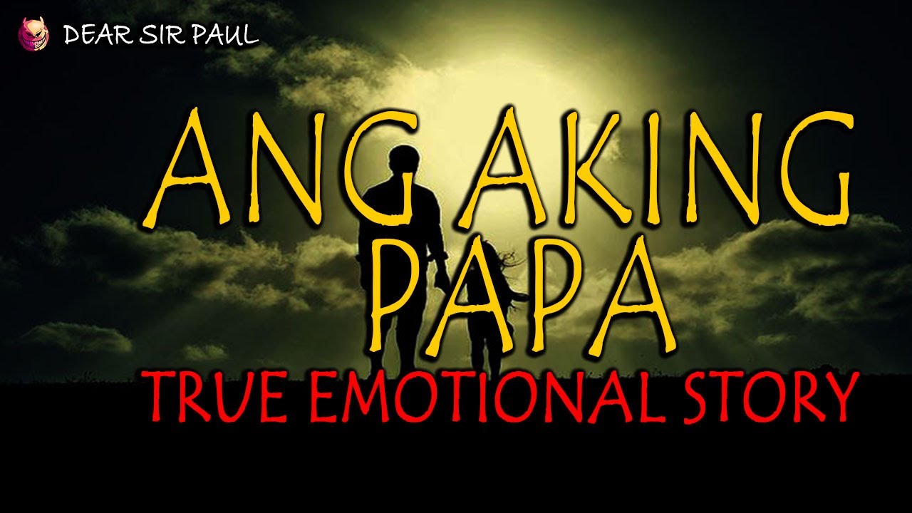 ANG AKING PAPA - TRUE EMOTIONAL STORY (REMASTERED) - YouTube