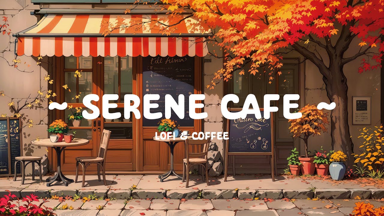 Serene Cafe ☕ Reduce your stress 🍂 Beats to relax-chill-study [ Lofi ...