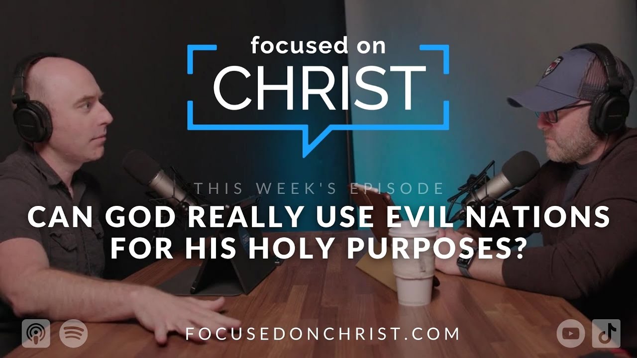 Ep. 38: Can God really use evil nations for his holy purposes? - YouTube