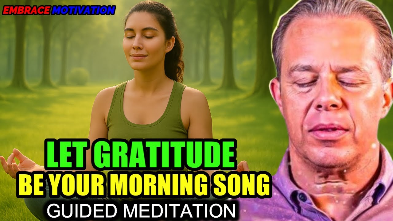 Dr. Joe Dispenza - Let Gratitude Be Your Morning Song: Guided Meditation to Start Your Day ...