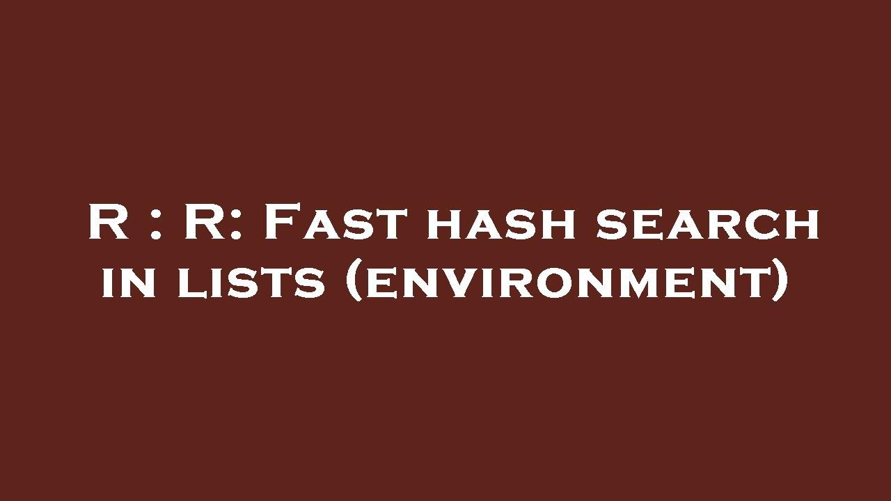 R : R: Fast hash search in lists (environment) - YouTube
