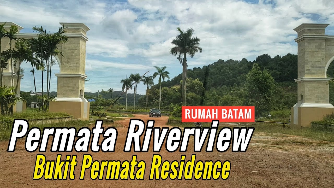 Perumahan PERMATA RIVERVIEW at Bukit Permata Residence Batam - YouTube