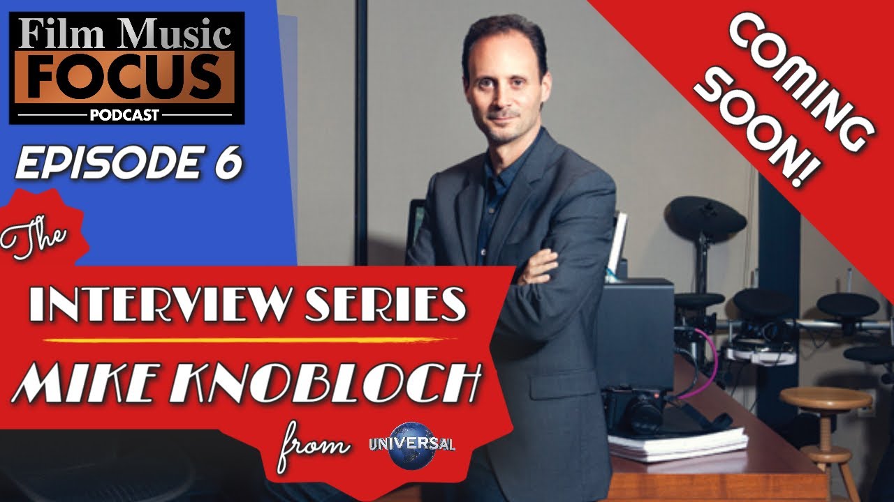 Coming Soon: The Mike Knobloch Interview Series (Film Music Focus ...