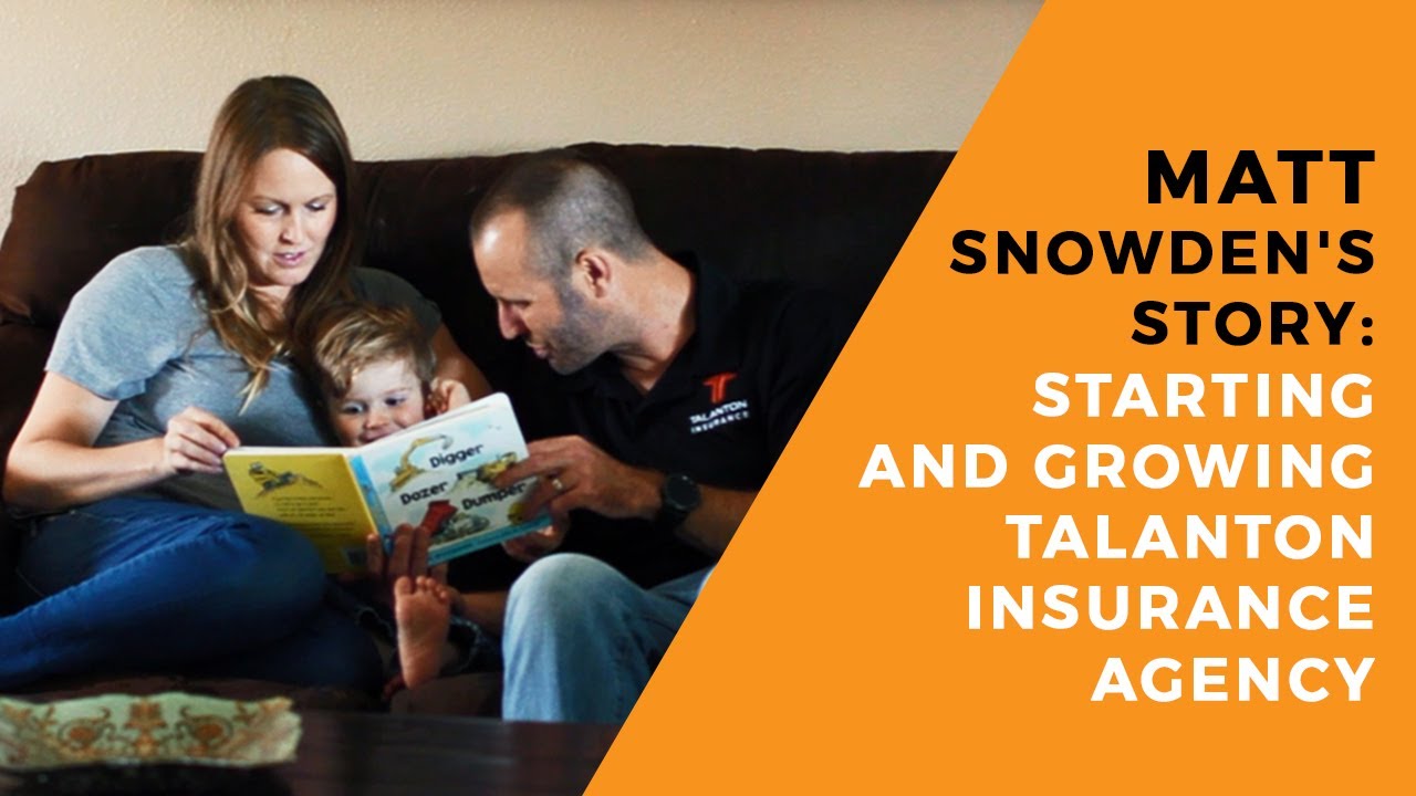 Matt Snowden's Story: Starting and Growing Talanton Insurance Agency ...