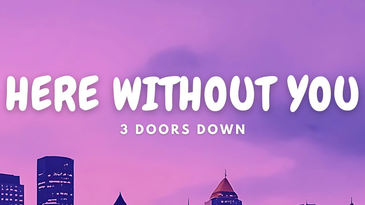 3 Doors Down - Here Without You (Lyrics Video) - YouTube