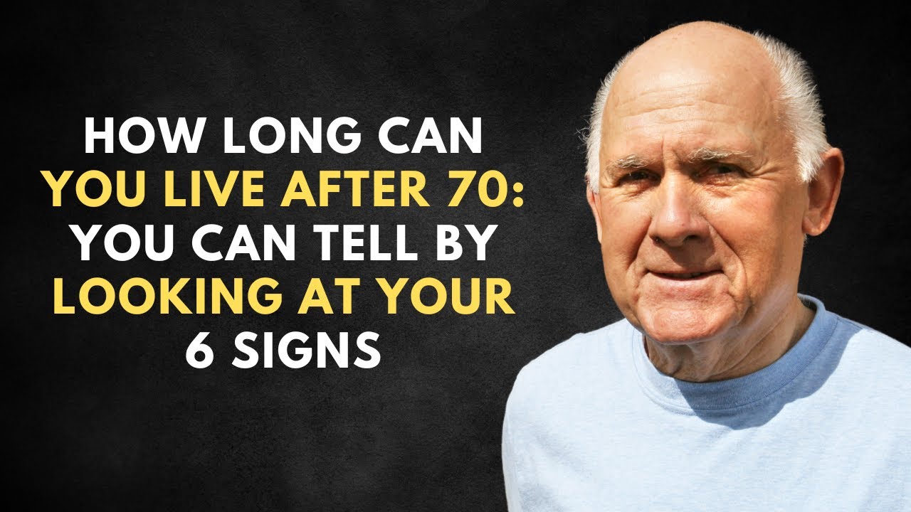 How Long Can You Live After 70 You Can Tell By Looking At Your 6 Signs