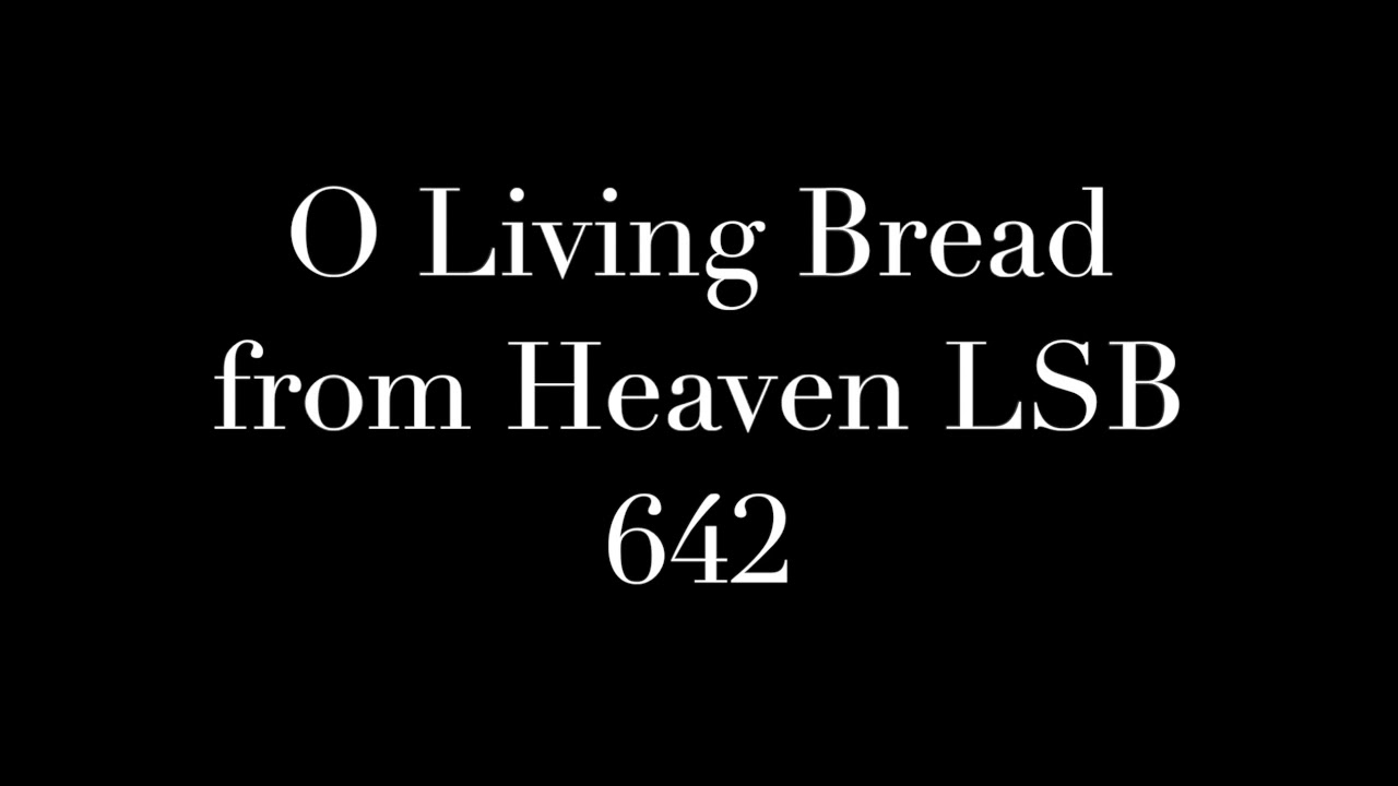 O Living Bread from Heaven LSB 642 - YouTube