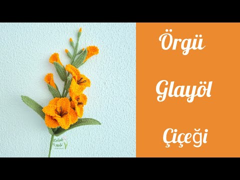 Örgü Glayöl Çiçeği Yapımı/ Çiçek Alfabesi M Harfi Yapımı/ Crochet Gladiolus Flower /Amigurumi Çiçek 