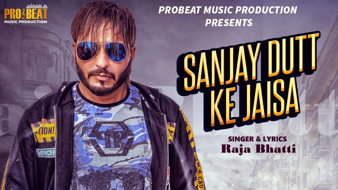 Sanjay Dutt Ke Jaisa | Raja Bhatti | Probeat Music | Hindi Songs 2019 ...