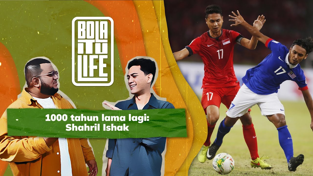 Shahril Ishak: Bukan Kapten biasa anda! | Bola itu Life - YouTube