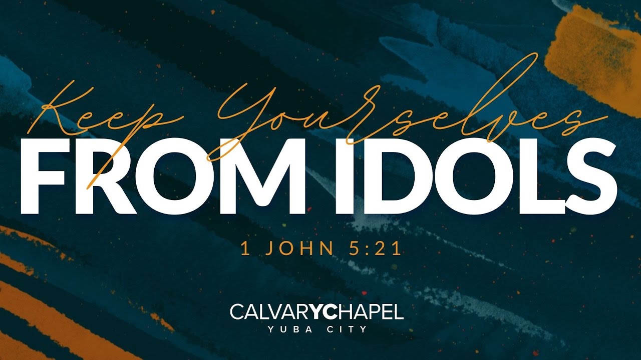  Keep Yourselves From Idols 1 John 5 21 YouTube