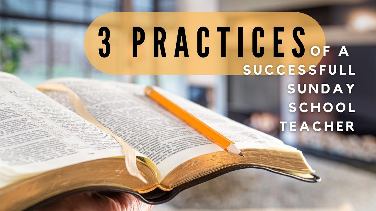 3 Practices of a Successful Sunday School Teacher - YouTube