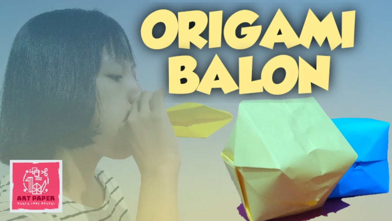 CARA MEMBUAT BALON ORIGAMI BISA DI TIUP (ART PAPER) - YouTube