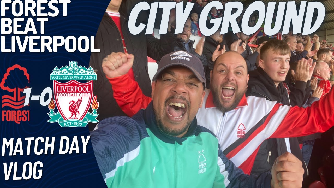 FOREST BEAT LIVERPOOL | NOTTINGHAM FOREST 1-0 LIVERPOOL | MATCHDAY VLOG ...