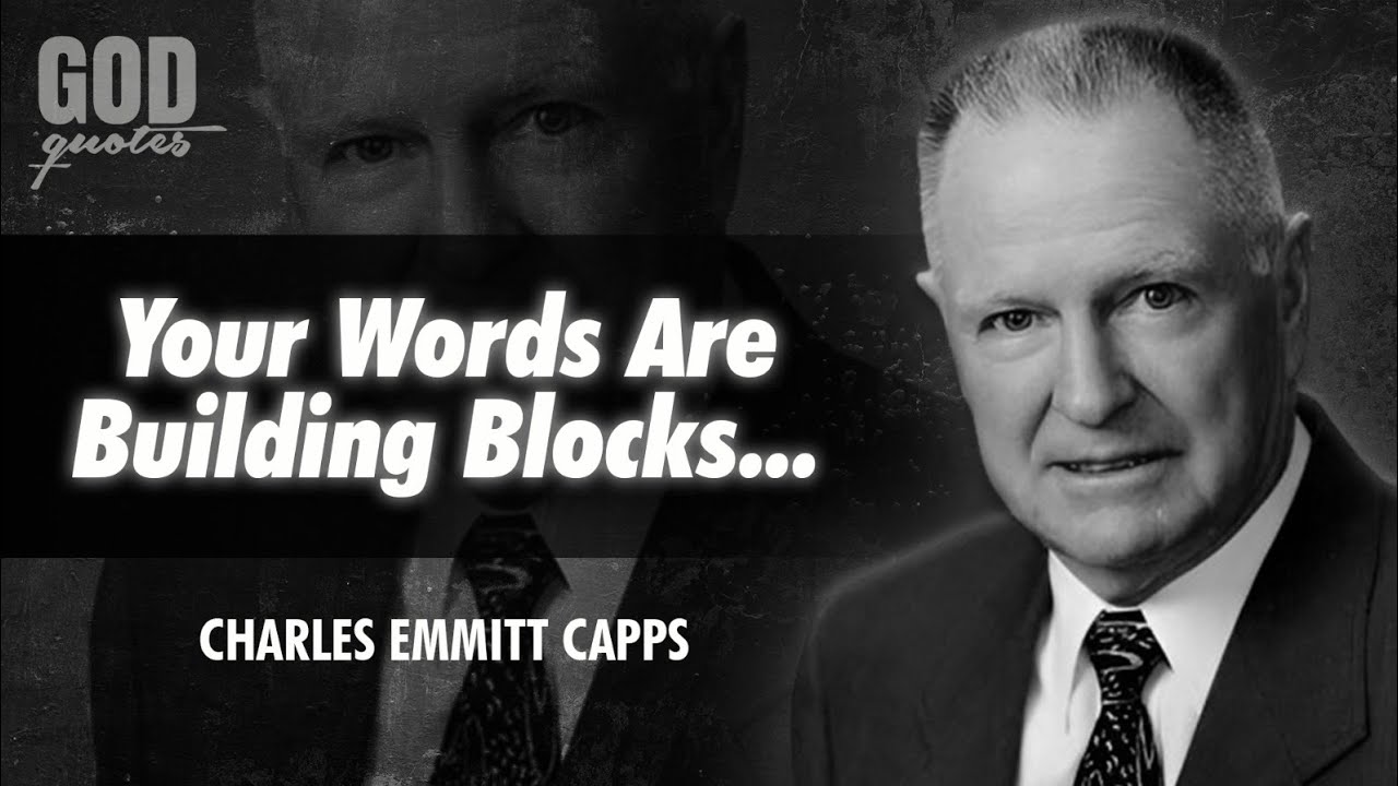 Charles Emmit Capps Quotes - Your Words Are Building Blocks | God ...