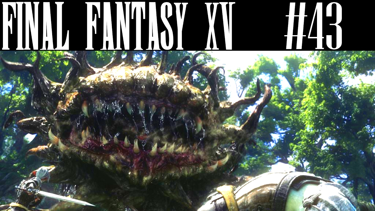 Morbol des Grauens – Final Fantasy 15 Deutsch #43 – Lets Play FF XV PS4 ...