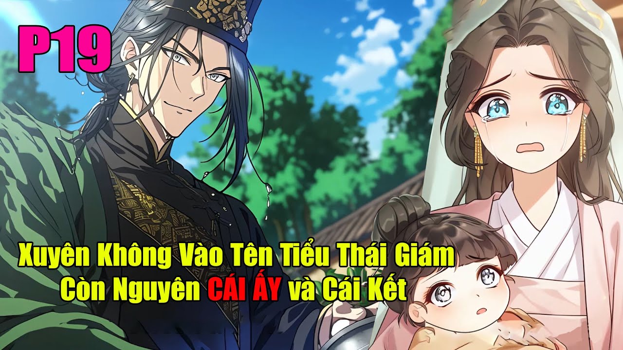 Xuyên Không Vào Tên Tiểu Thái Giám Còn Nguyên CÁI ẤY và Cái Kết | P19 ...