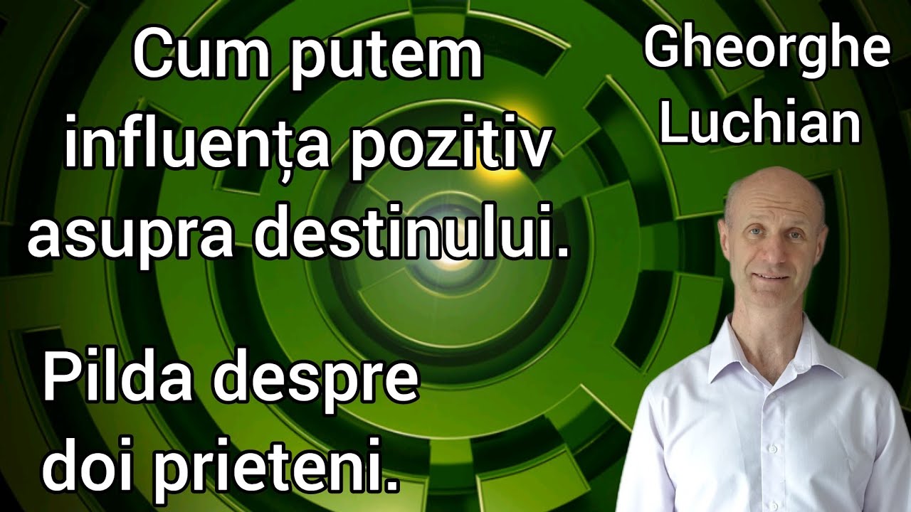 23. 6. Cum putem influența pozitiv asupra destinului. Pilda despre doi ...
