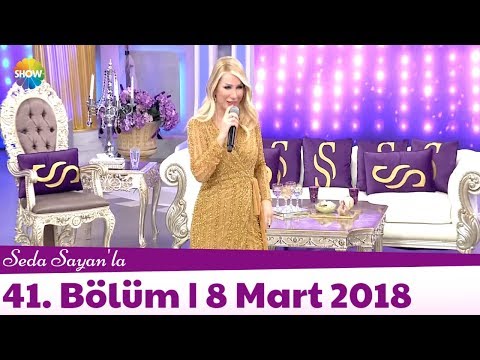 Seda Sayan'la 41. Bölüm | 8 Mart 2018