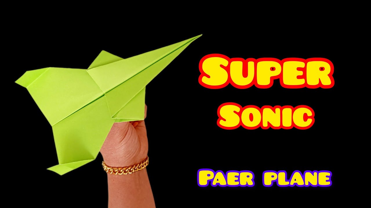 How to make paper airplane that fly far/super sonic plane/best paper ...
