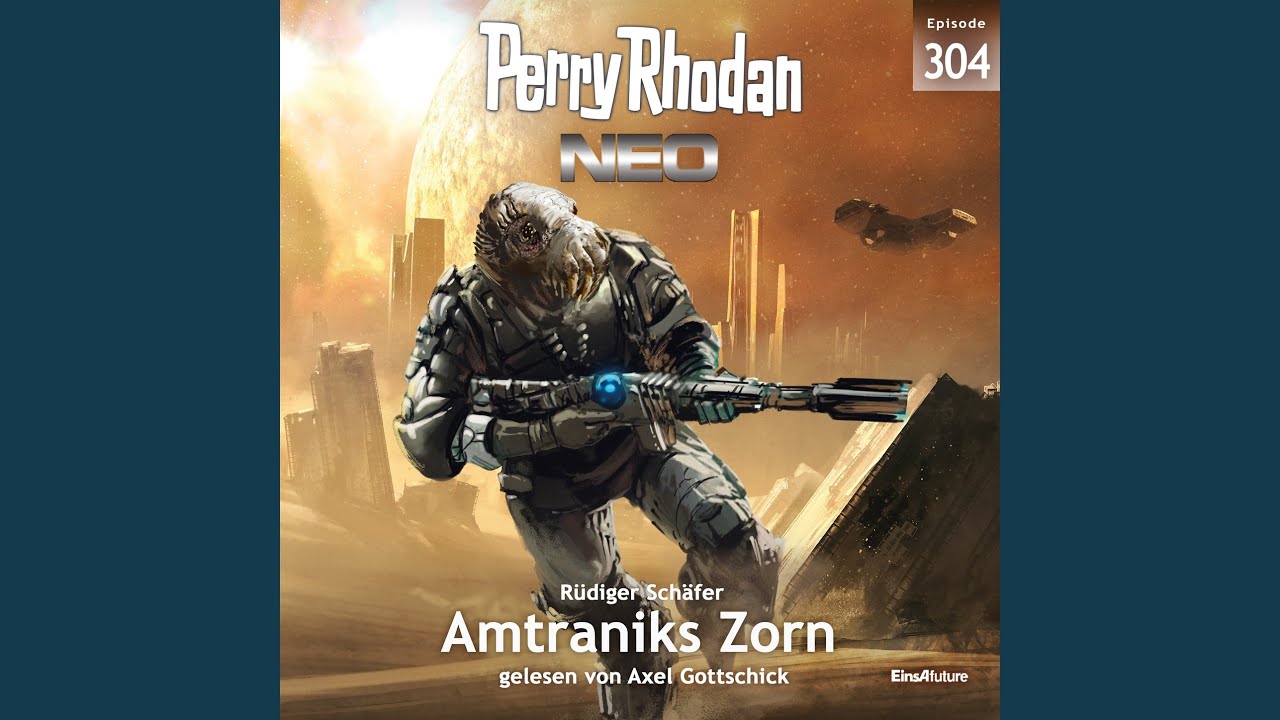 Kapitel 4 - Amtraniks Zorn - Perry Rhodan - Neo 304 - YouTube
