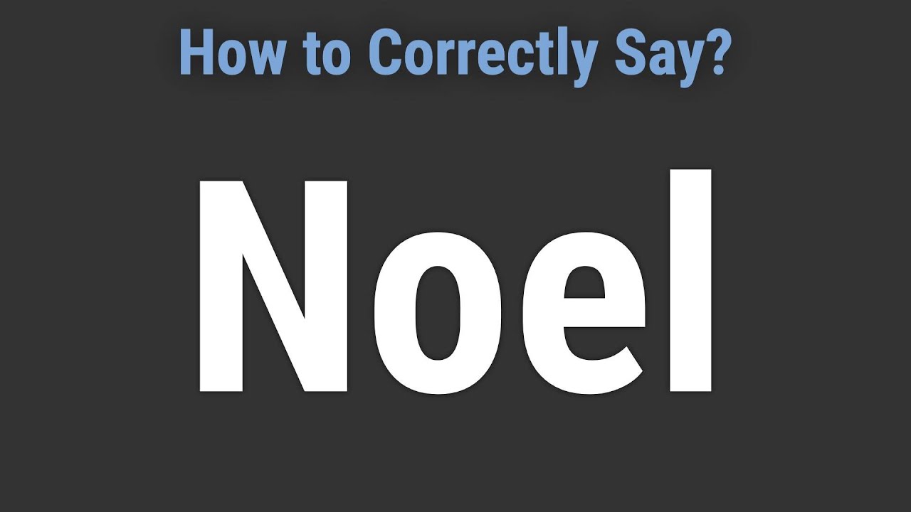 How to Pronounce Name Noel (Correctly!) - YouTube