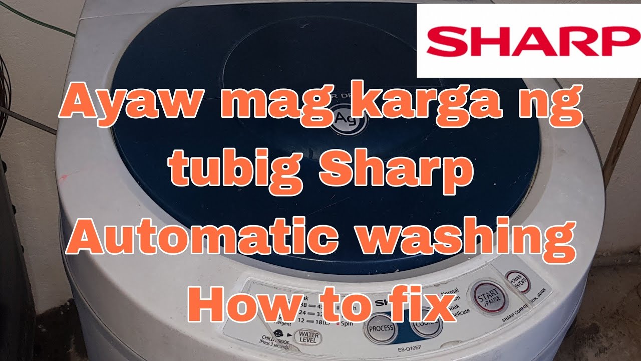 Ayaw mag karga ng tubig sharp automatic washing How to fix - YouTube