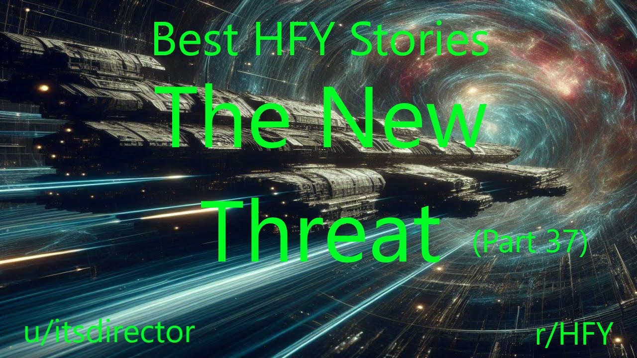 Best HFY Stories: The New Threat (Part 37) - YouTube