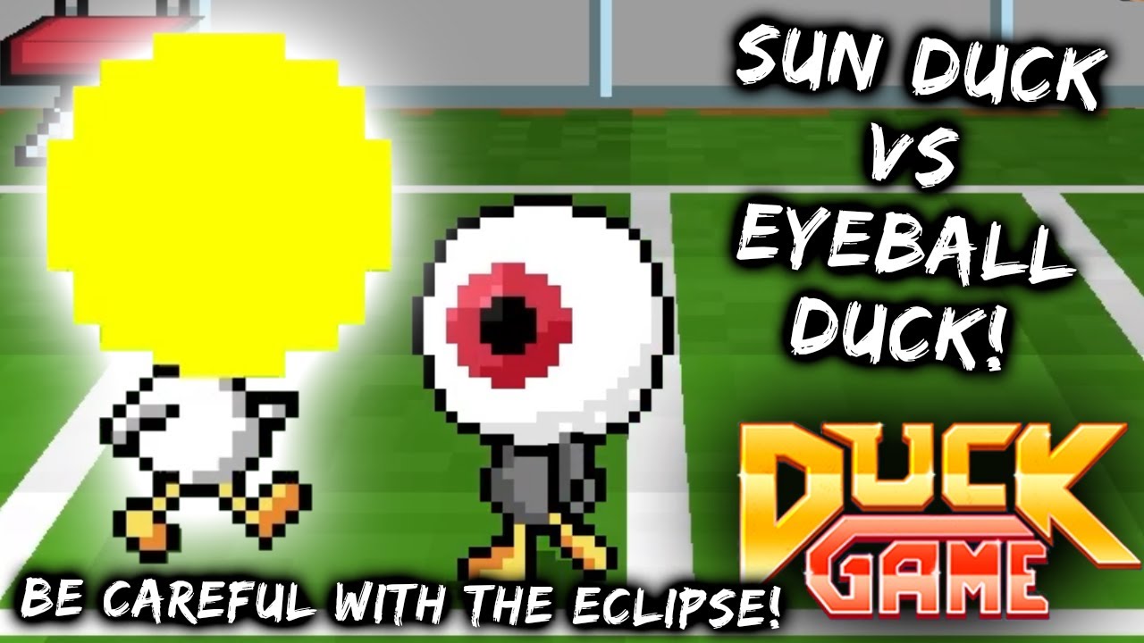 SUN DUCK vs EYEBALL DUCK (BE CAREFUL WITH THE ECLIPSE!!!) | Let's Play ...